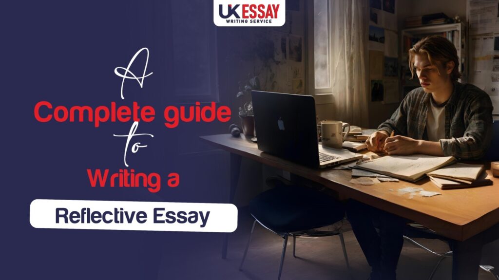 A Complete Guide to Writing a Reflective Essay
